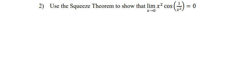 Solved 2) Use the Squeeze Theorem to show that lim𝑥𝑥→0 | Chegg.com