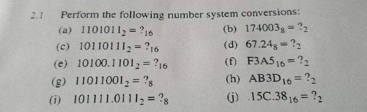 Solved 2.1 Perform the following number system conversions: | Chegg.com