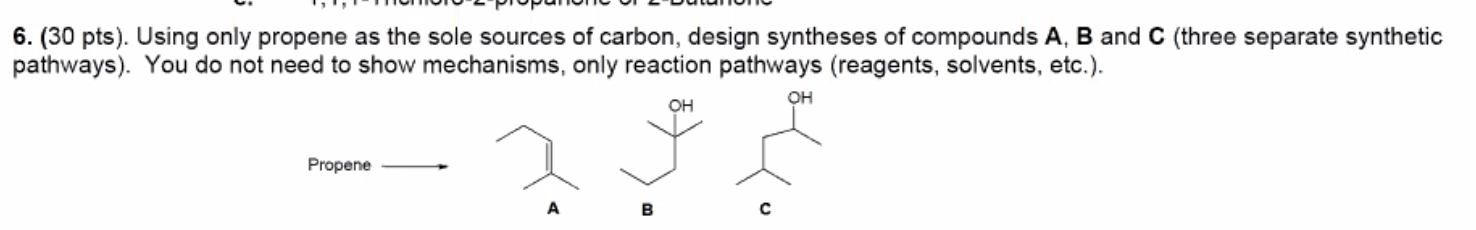 Solved 6. (30 pts). Using only propene as the sole sources | Chegg.com