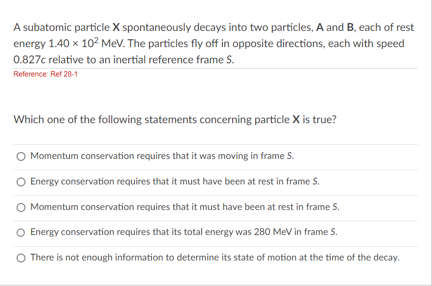 Solved A subatomic particle X spontaneously decays into two | Chegg.com