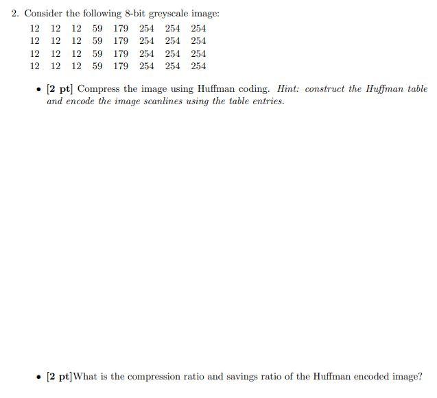 Solved 2. Consider the following 8-bit greyscale image: 12 | Chegg.com