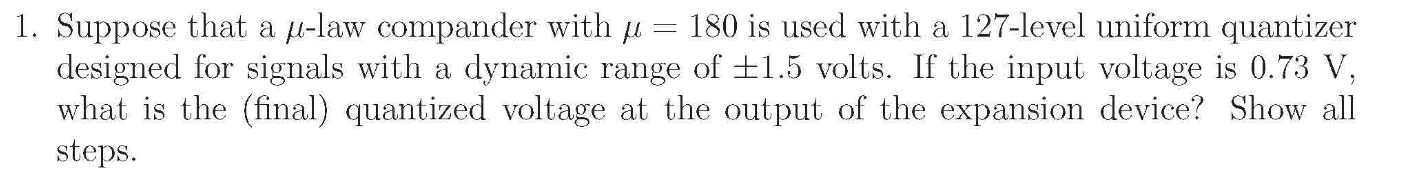 Solved Suppose that a μ-law compander with μ=180 ﻿is used | Chegg.com