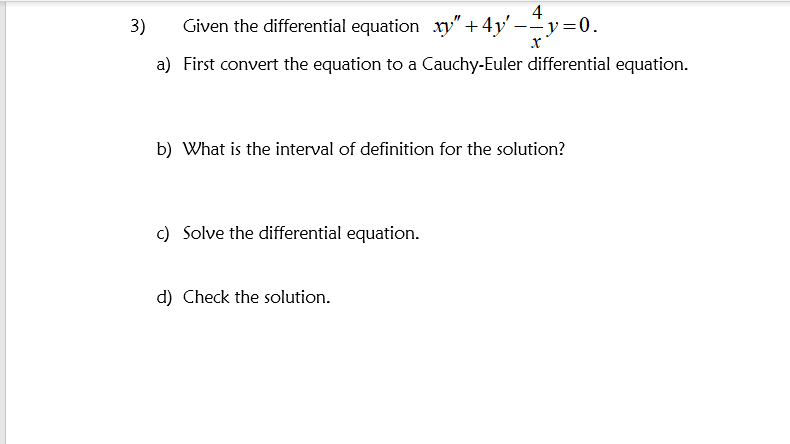 Solved 3) 4 Given the differential equation xy" +4y'--y=0. | Chegg.com