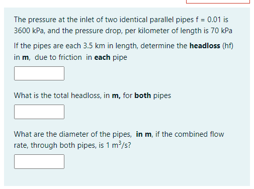Solved The pressure at the inlet of two identical parallel | Chegg.com