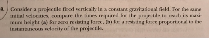 Solved 9. Consider a projectile fired vertically in a | Chegg.com