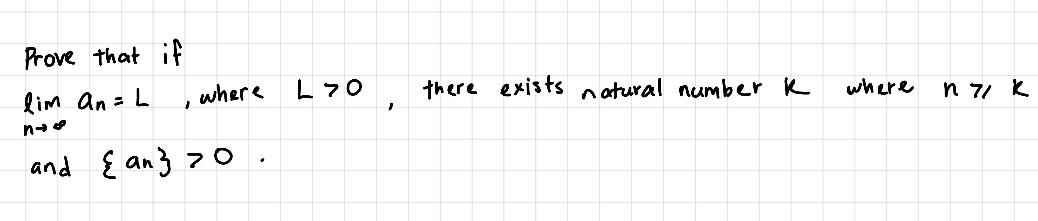 Solved Prove that if limn→∞an=L, where L>0, there exists | Chegg.com