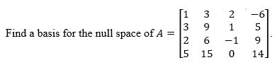 Solved Basis for the null space. Find a basis for the null | Chegg.com