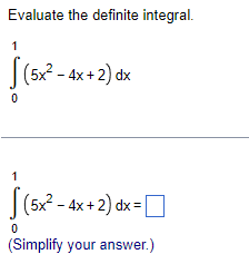 Solved Evaluate the definite integral. 1 S (+2 5x2 - 4x + 2) | Chegg.com