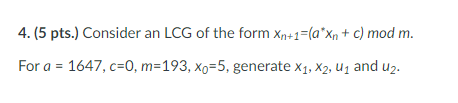 Solved 4. (5 pts.) Consider an LCG of the form | Chegg.com