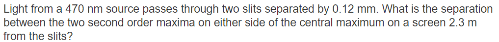Solved Light from a 470 nm source passes through two slits | Chegg.com