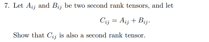Solved 7. Let Aij and Bij be two second rank tensors, and | Chegg.com