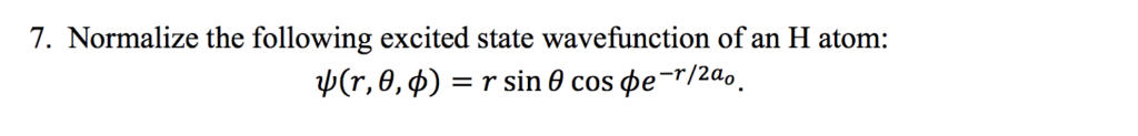 Solved 7. Normalize the following excited state wavefunction | Chegg.com Solved 7. Normalize the following excited state wavefunction | Chegg.com
