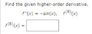Solved Find the given higher-order derivative. | Chegg.com