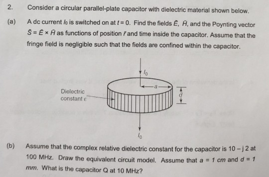 Solved 2. Consider a circular parallel-plate capacitor with | Chegg.com