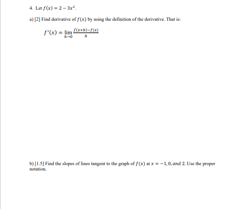 Solved 4. Let f(x)=2−3x2. a) [2] Find derivative of f(x) by | Chegg.com