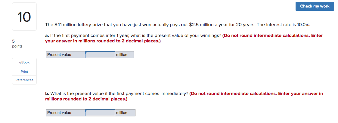 Solved Check my work 10 The $41 million lottery prize that | Chegg.com Solved Check my work 10 The $41 million lottery prize that | Chegg.com