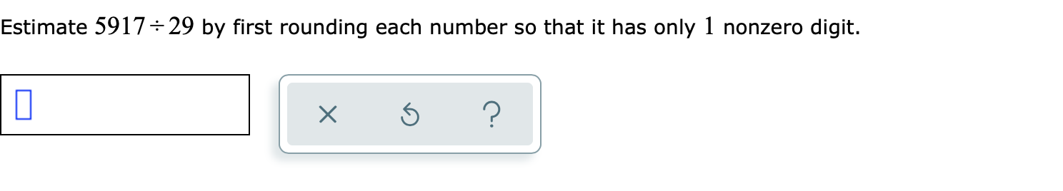 Solved Estimate 5917-29 by first rounding each number so | Chegg.com
