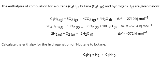 Solved The enthalpies of combustion for 2-butene (C4H3), | Chegg.com