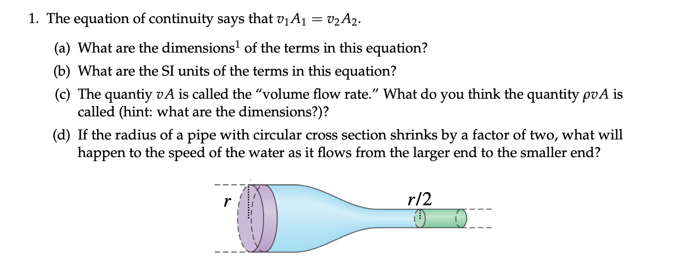 Solved 1. The equation of continuity says that v1A1 = v2A2. | Chegg.com