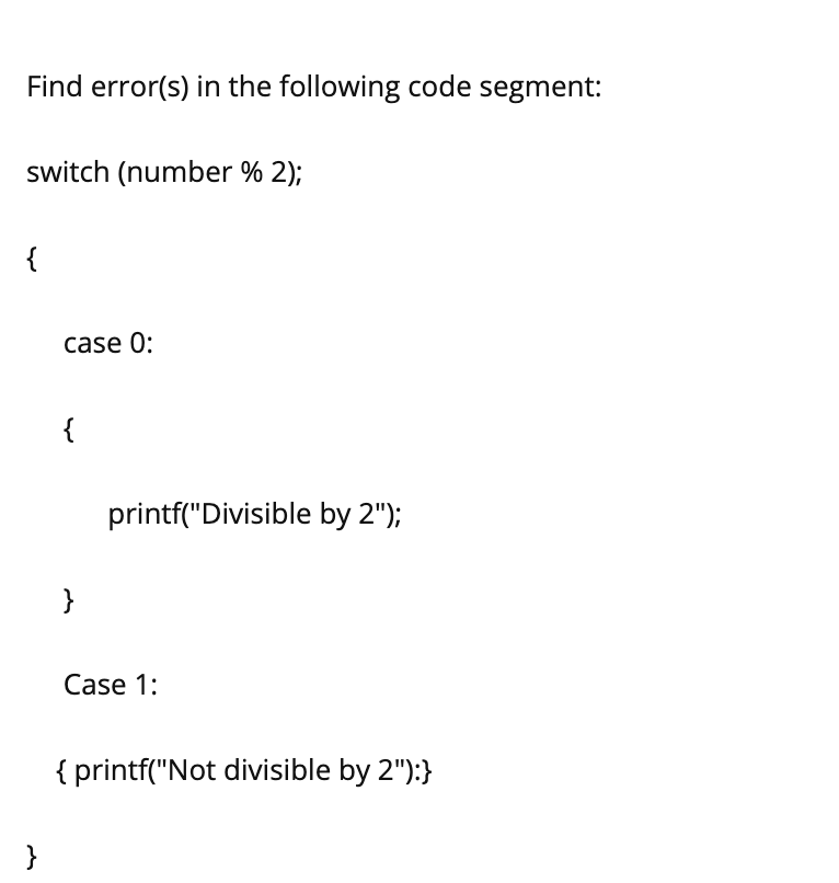 Solved Find error(s) in the following code segment: switch | Chegg.com