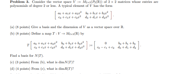 Solved Problem 3. Consider the vector space V := M2x2(P(R)) | Chegg.com
