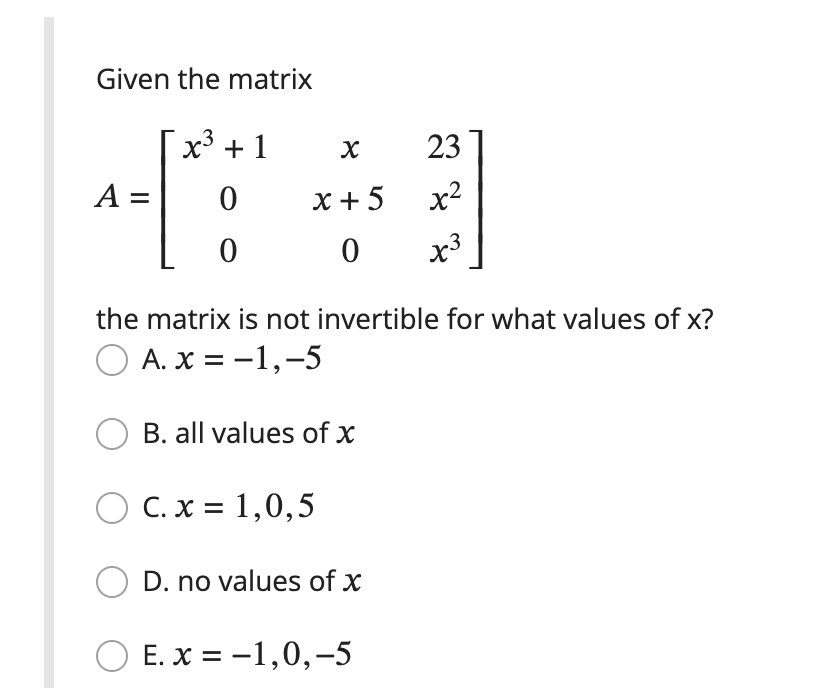 Solved Given the matrix A=⎣⎡x3+100xx+5023x2x3⎦⎤ the matrix | Chegg.com