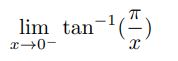 Solved find the limit. limx→0-tan-1(πx) | Chegg.com