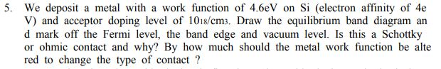 Solved 5. We deposit a metal with a work function of 4.6eV | Chegg.com