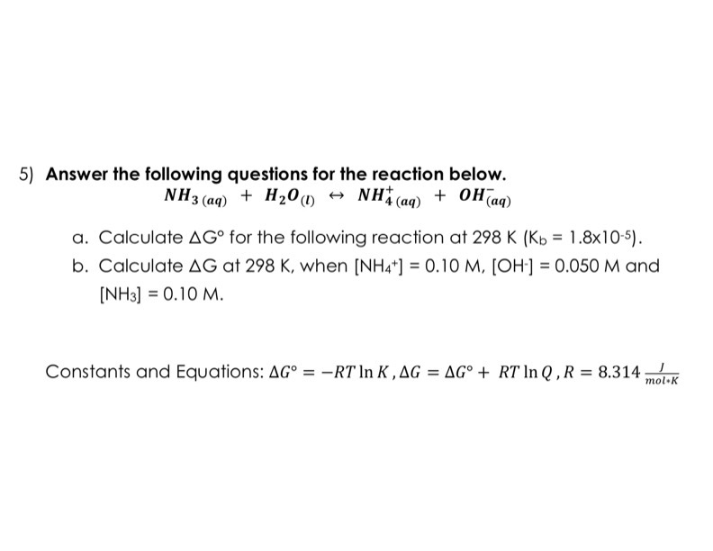 Solved NH3(aq)+H2O(l)↔NH4(aq)++OH(aq)− a. Calculate ΔG∘ for | Chegg.com