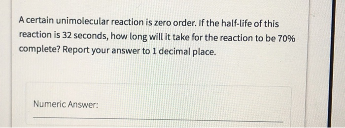 Solved A certain unimolecular reaction is zero order. If the | Chegg.com