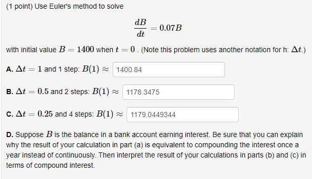 Solved (1 point) Use Euler's method to solve dB = 0.07B with | Chegg.com