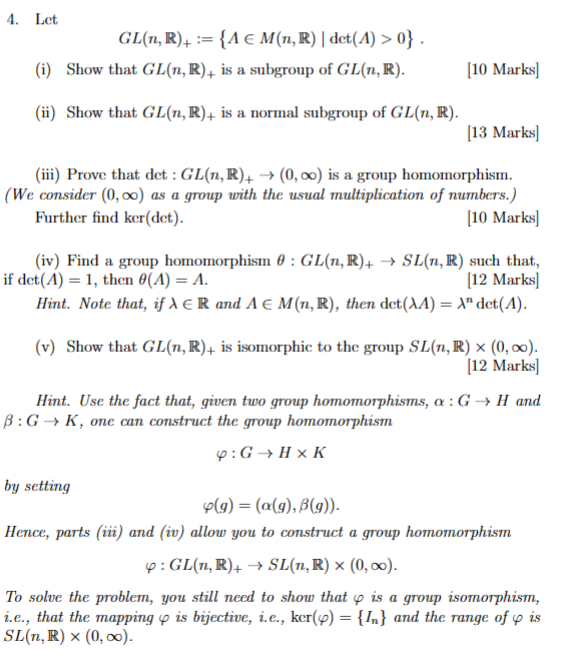 Solved 4. Let GL(n,R)+:={A∈M(n,R)∣det(A)>0} (i) Show that | Chegg.com