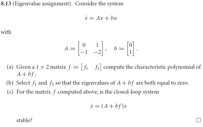 Solved 8.13 (Eigenvalue assignment). Consider the system * = | Chegg.com