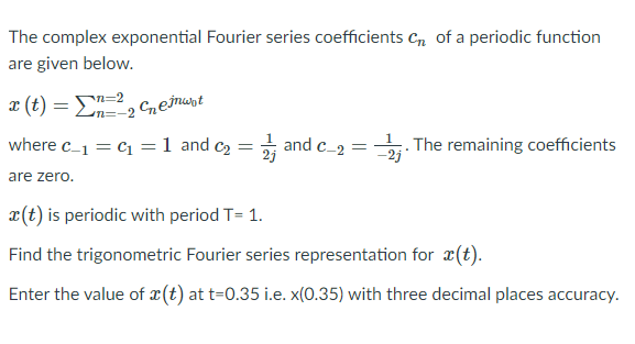 Solved The complex exponential Fourier series coefficients | Chegg.com