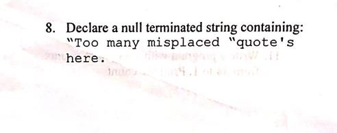 Solved 8. Declare a null terminated string containing: "Too | Chegg.com