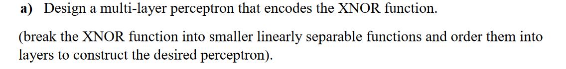Solved a) ﻿Design a multi-layer perceptron that encodes the | Chegg.com