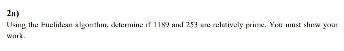 Solved 2a) Using the Euclidean algorithm, determine if 1189 | Chegg.com