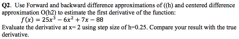 Solved Q2. Use Forward and backward difference | Chegg.com
