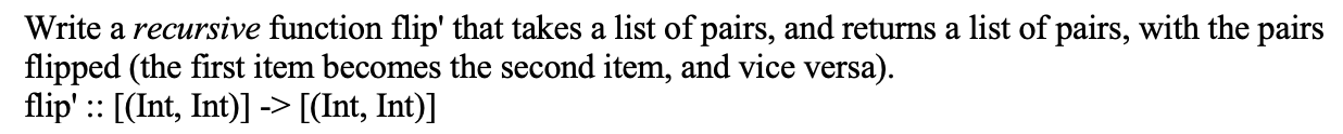 Solved Write a recursive function flip' that takes a list of | Chegg.com