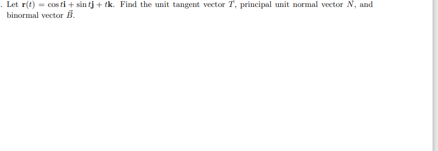 Solved Let r(t)=costi+sintj+tk. Find the unit tangent vector | Chegg.com