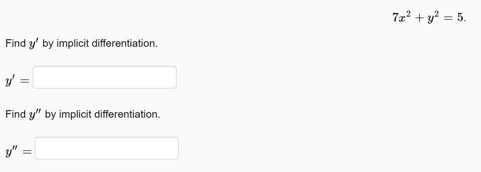 Solved 7x2 + y2 = 5. Find y' by implicit differentiation. y' | Chegg.com
