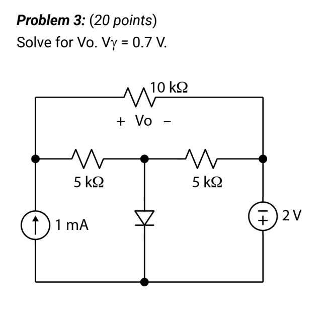 Solved Problem 3: (20 points) Solve for Vo. Vγ=0.7 V | Chegg.com