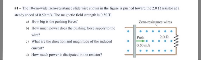 Solved #1-The 10-cm-wide, zero-resistance slide wire shown | Chegg.com