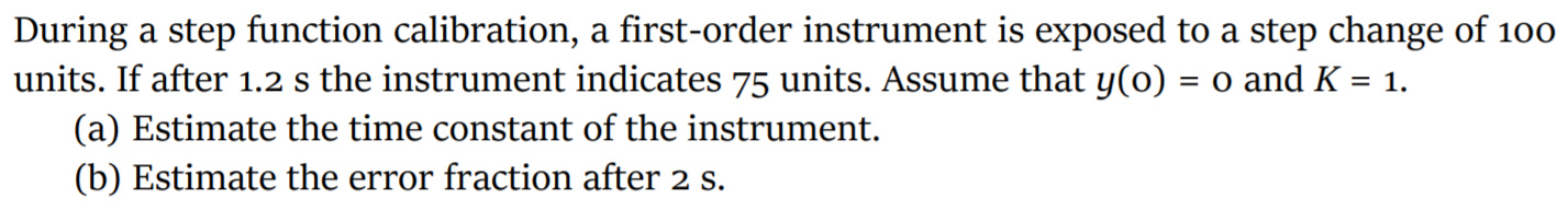 Solved During A Step Function Calibration A First Order