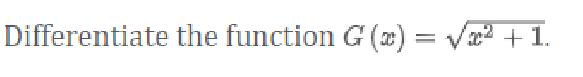 Solved Differentiate the function G(x)=x2+1. | Chegg.com