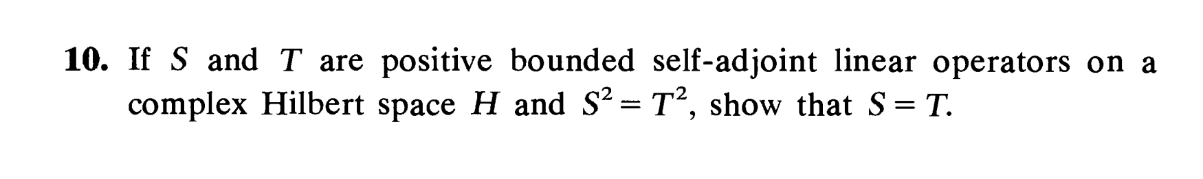Solved 10. If S and T are positive bounded self-adjoint | Chegg.com