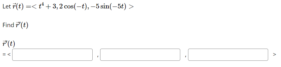 Solved Let r(t)= 2t2+5,5t5,−t9 . Find r′(t). r′(t)= Let | Chegg.com