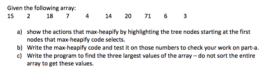 Solved Given the following array: 15 2 18 7 4 14 20 71 6 3 | Chegg.com