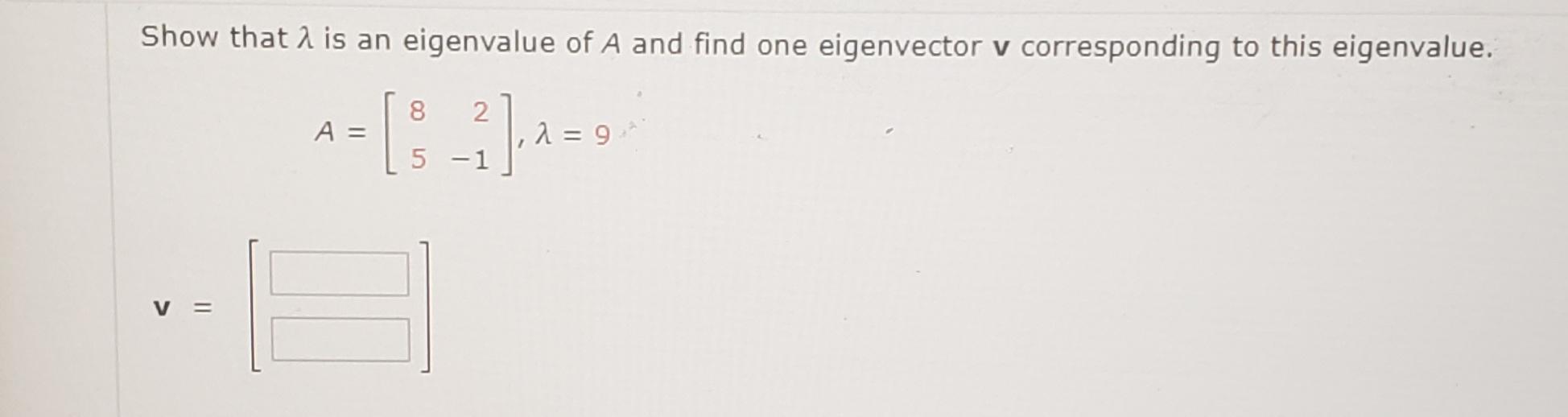 Solved Show that 2 is an eigenvalue of A and find one | Chegg.com