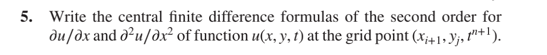 Solved 5. Write the central finite difference formulas of | Chegg.com